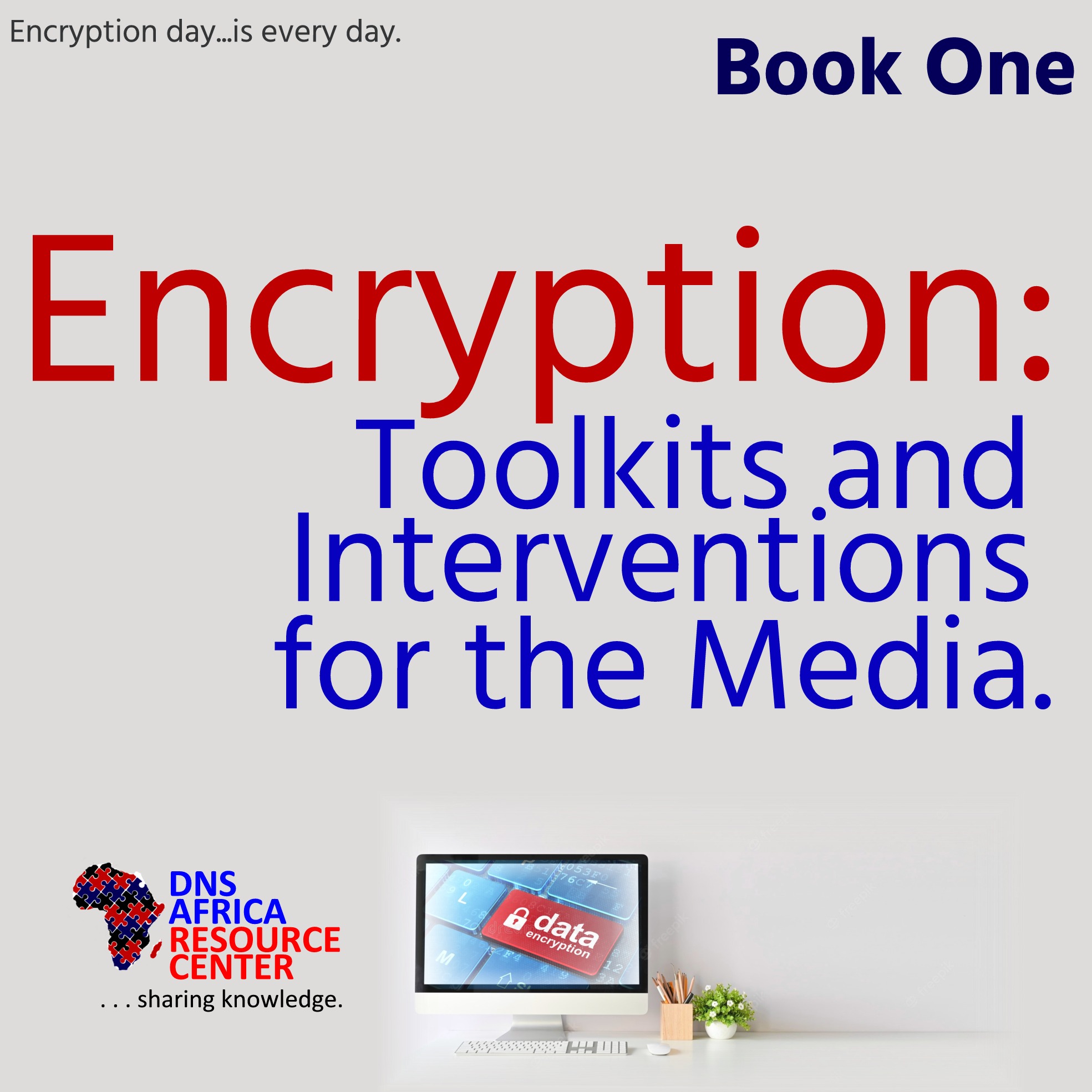 Encryption: Toolkits and Interventions for the Media – Book One. - DNS ...